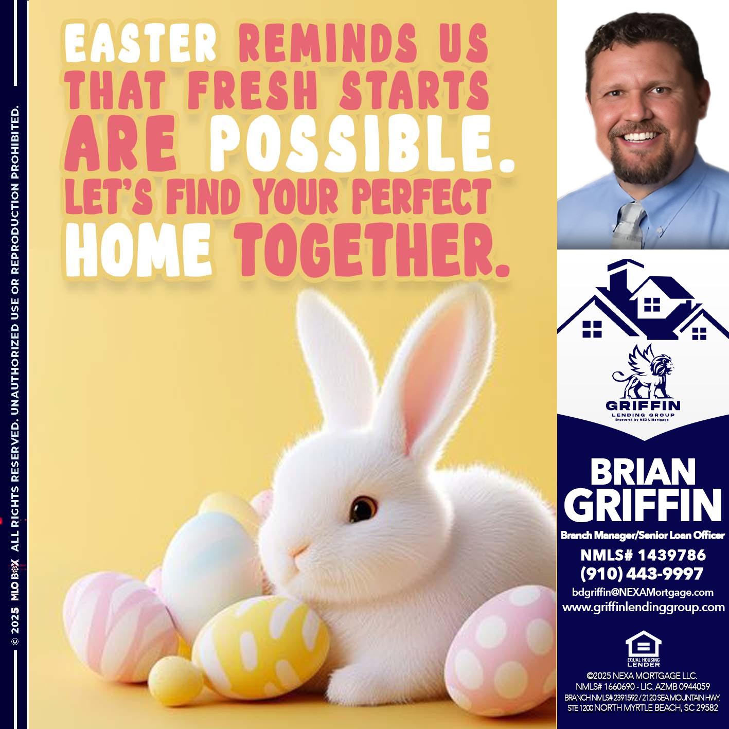 EASTER REMIND US - Brian Griffin -Senior Mortgage Consultant